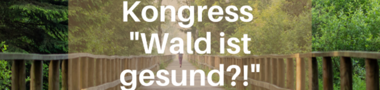 Kongress "Wald ist gesund?!"